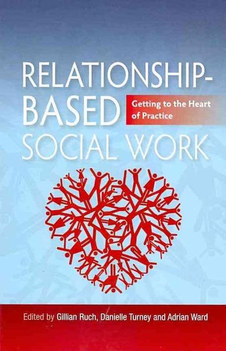 Relationship-Based Social Work | Ruch, Gillian/Turney, Danielle/Ward ...
