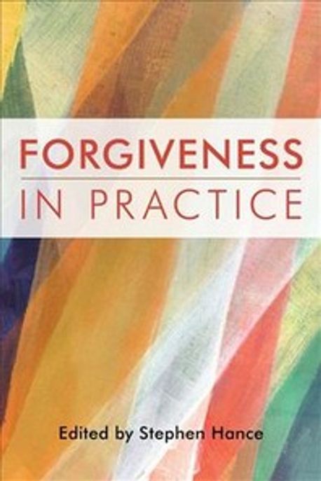 Forgiveness in Practice | Hance, Stephen - 교보문고