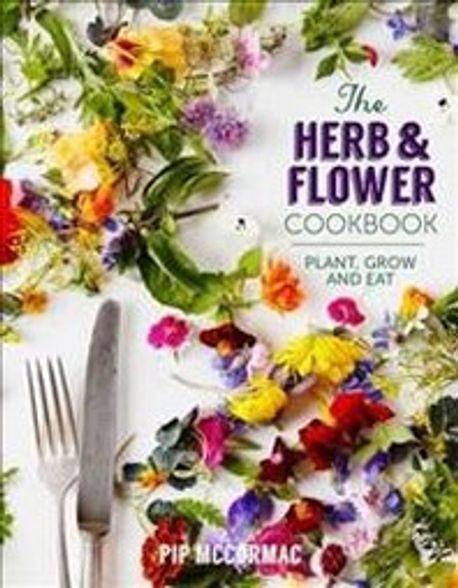 Herb and Flower Cookbook | Pip McCormac - 교보문고