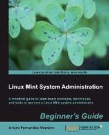 Linux Mint System Administrator`s Beginner`s Guide | Arturo Fernandez ...