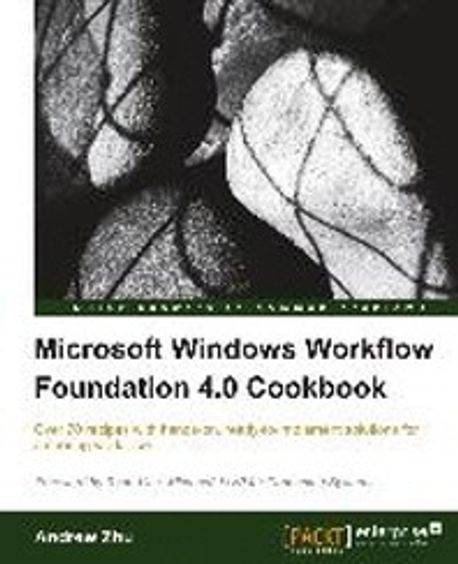 Microsoft Windows Workflow Foundation 4.0 Cookbook | Andrew Zhu - 교보문고