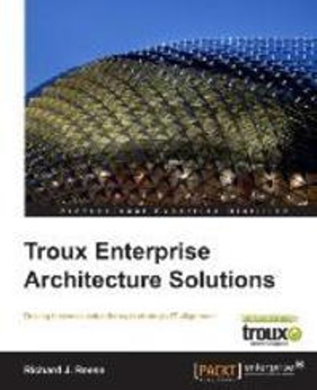Troux Enterprise Architecture Solutions | Richard J. Reese - 교보문고