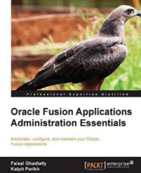 Oracle Fusion Applications Administration Essentials | Faisal Ghadially - 교보문고