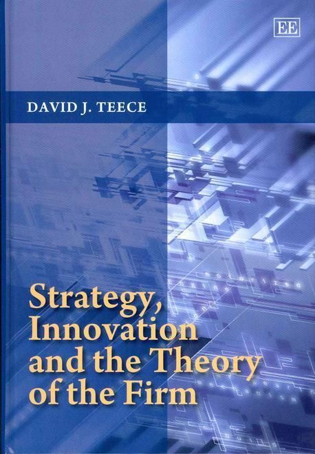 Strategy, Innovation and the Theory of the Firm | Teece, David J. - 교보문고