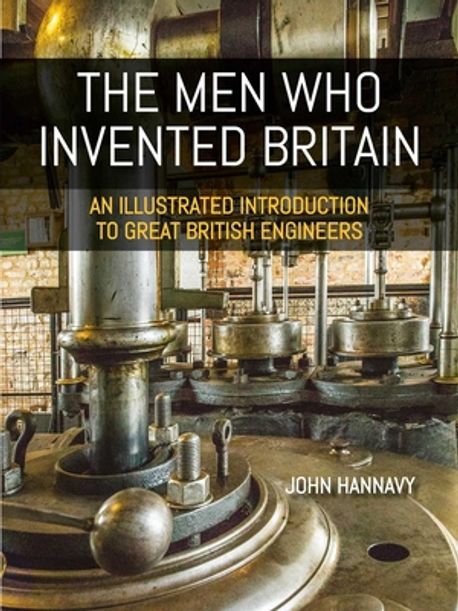 The Men Who Invented Britain | Hannavy, John - 교보문고