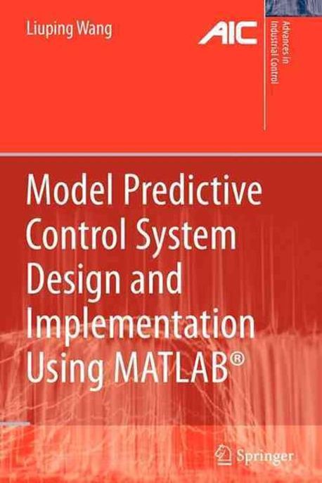Model Predictive Control System Design And Implementation Using Matlab Wang Liuping 교보문고