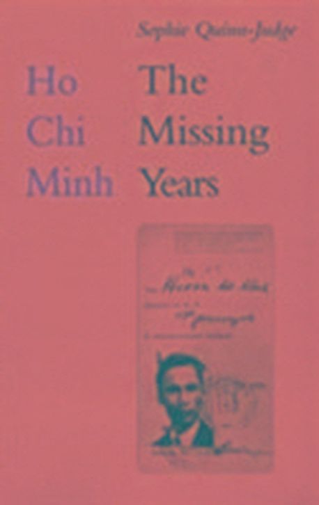 Ho Chi Minh : The Missing Years | Quinn-Judge, Sophie - 교보문고
