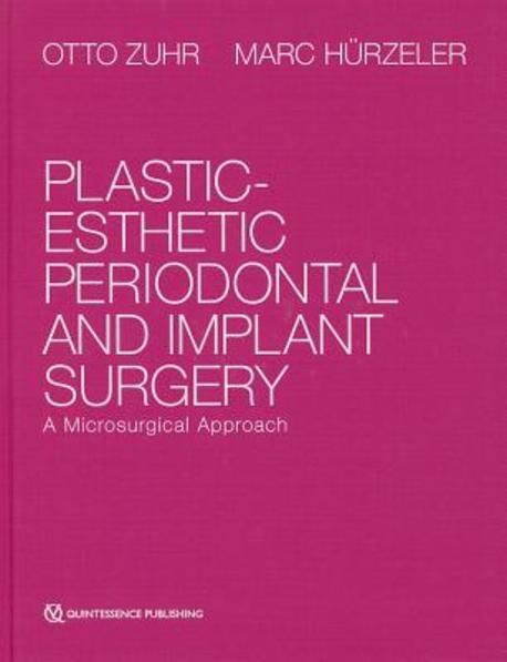 Plastic-Esthetic Periodontal and Implant Surgery | Otto Zuhr - 교보문고