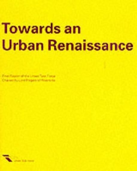 Towards an Urban Renaissance | Great Britain Urban Task Force (Cor ...