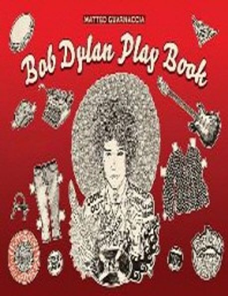 Bob Dylan Play Book | Guarnaccia, Matteo (ILT) - 교보문고
