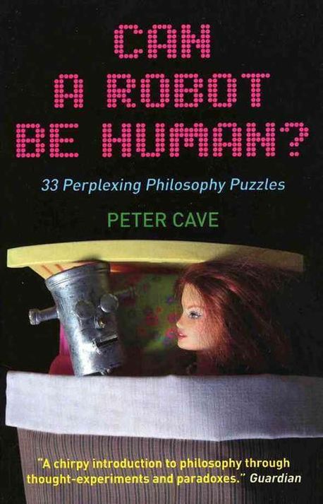 Can a Robot Be Human? | Peter Cave - 교보문고