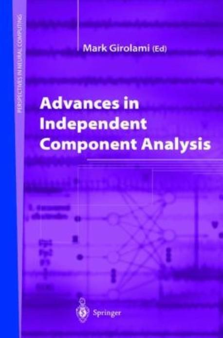 Advances in Independent Component Analysis | Girolami, Mark (Edt) - 교보문고