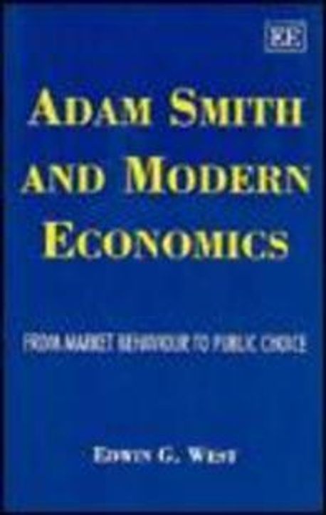 Adam Smith and Modern Economics | West, Edwin G. - 교보문고