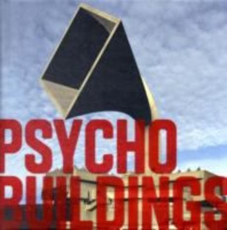 Psycho Buildings : Artists Take on Architecture | Rugoff, Ralph (COM ...