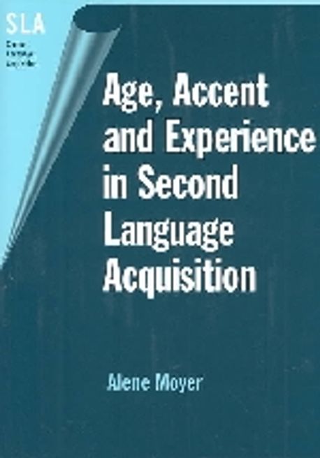 Age, Accent and Experience in Second Language Acquisition | Moyer, Alene - 교보문고
