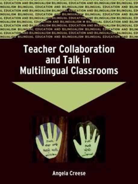 Teacher Collaboration And Talk In Multilingual Classrooms | Creese ...