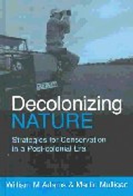 Decolonizing Nature | Adams, W. M. (EDT)/ Mulligan, Martin (EDT) - 교보문고