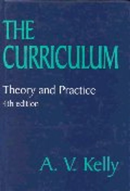Curriculum: Theory & Practice | Kelly, A V. - 교보문고