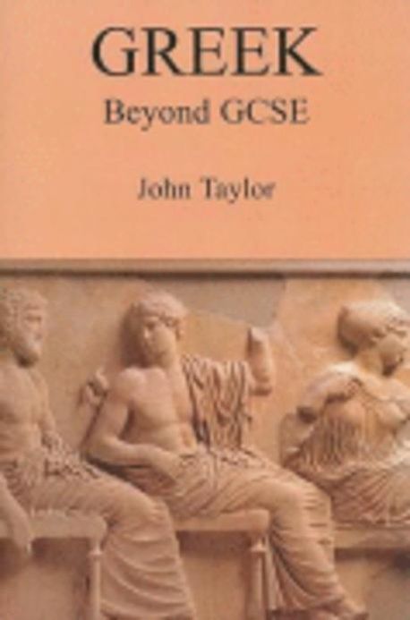 Greek Beyond GCSE | Taylor, John - 교보문고