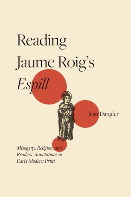 Reading Jaume Roig's Espill | Dangler, Jean - 교보문고