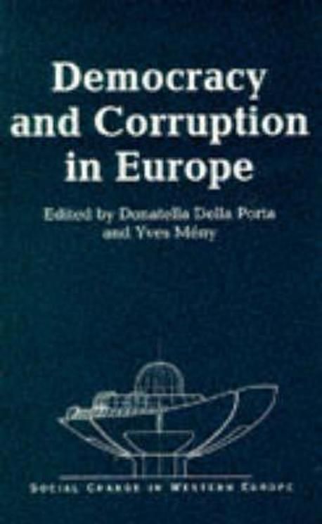 Democracy and Corruption in Europe (Social Change in Western Europe Series) | Della Porta ...