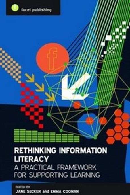 Rethinking Information Literacy | Jane Secker; Emma Co - 교보문고