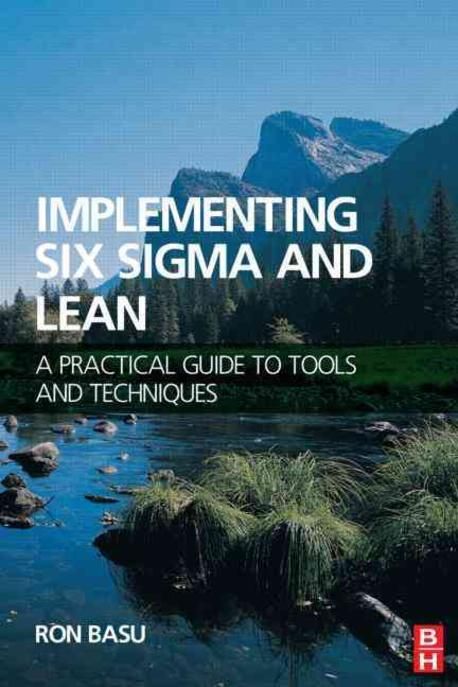 Implementing Six Sigma and Lean : A Practical Guide to Tools and Techniques | Basu, Ron - 교보문고