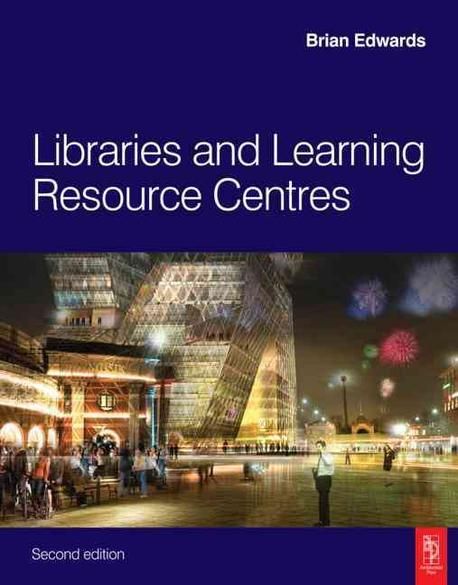 Libraries and Learning Resource Centres | Edwards, Brian - 교보문고
