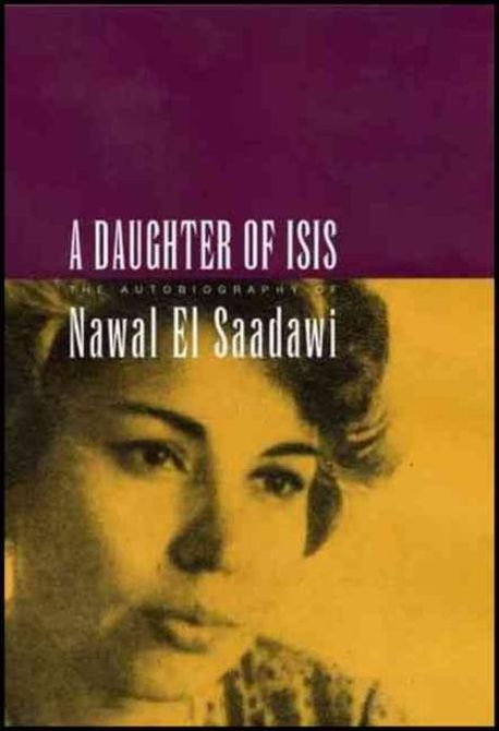 Daughter of Isis : The Autobiography of Nawal El Saadawi | Sadawi ...