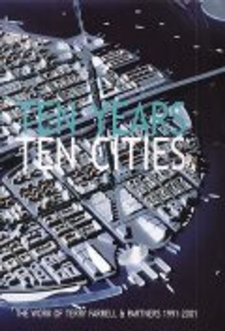 10 Years: 10 Cities. The Work of Terry Farrell & Partners 1991-2001 ...