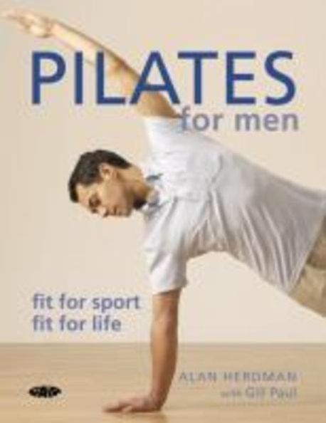 Pilates for Men : Fit for Sport Fit for Life | Herdman, Alan/ Paul ...
