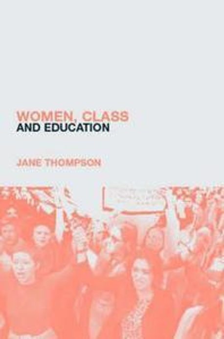 Women, Class and Education | Thompson, Jane - 교보문고