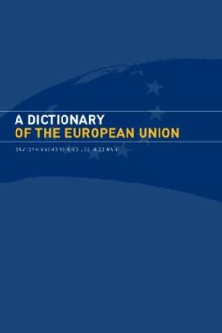 Dictionary of the European Union : Concise Definitions and Explanations ...