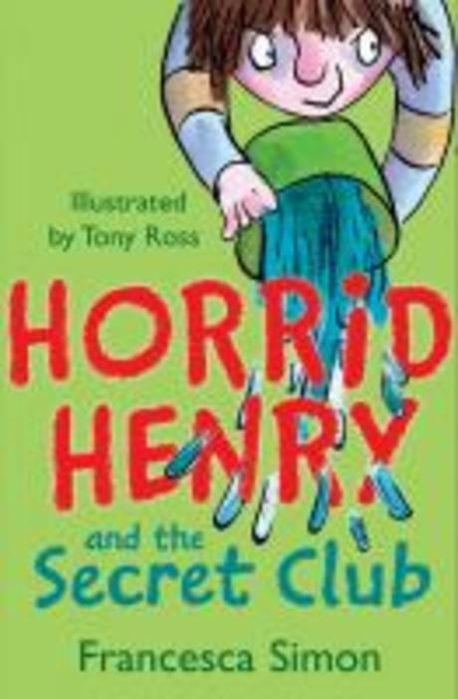 Horrid Henry and the Secret Club | Francesca Simon - 교보문고