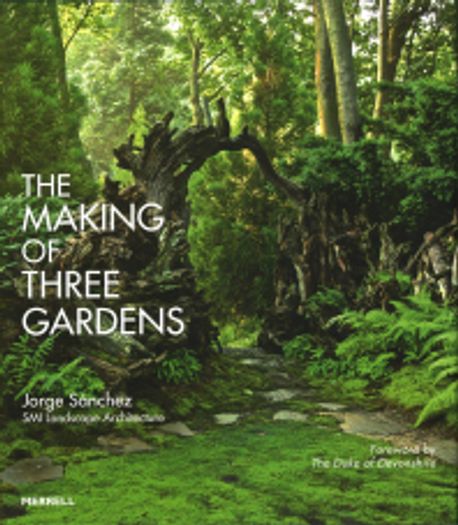 The Making of Three Gardens | Sanchez, Jorge - 교보문고