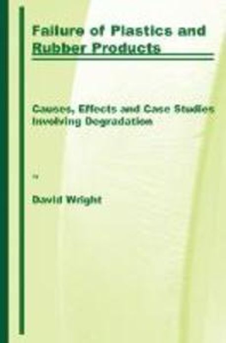 Failure of Plastics and Rubber Products. Causes, Effects and Case ...