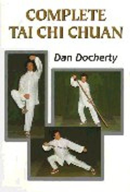 Complete Tai Chi Chuan | Docherty, Dan - 교보문고