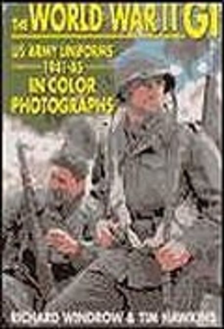 World War II Gi : Us Army Uniforms 1941-45 in Color Photographs ...