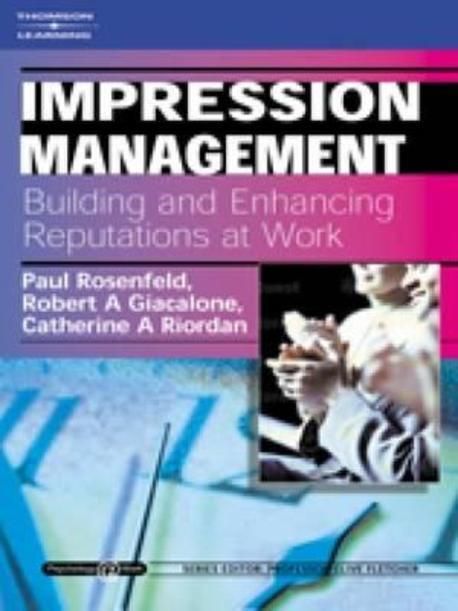 Impression Management : Building and Enhancing Reputations at Work ...