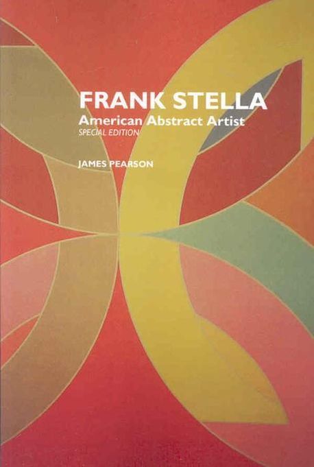 Frank Stella : American Abstract Artist | Pearson, James - 교보문고