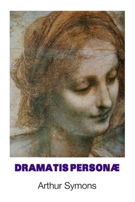 Dramatis Personae | Symons, Arthur - 교보문고