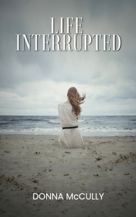 Life Interrupted | McCully, Donna M. - 교보문고