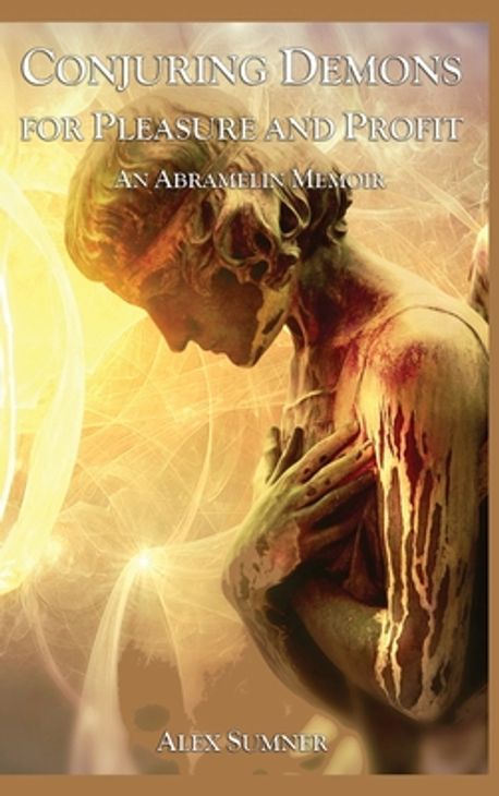 Conjuring Demons for Pleasure and Profit | Sumner, Alex - 교보문고