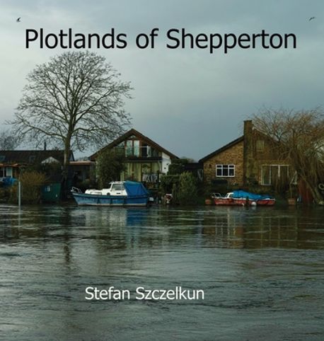Plotlands of Shepperton | Szczelkun, Stefan - 교보문고