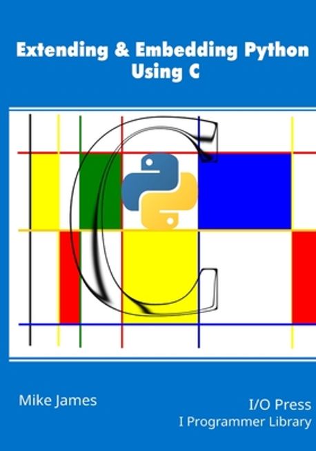 Extending & Embedding Python Using C | James, Mike - 교보문고