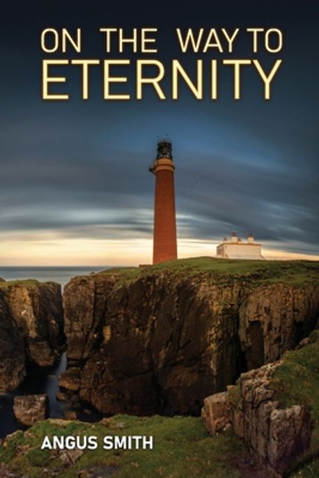 On the Way to Eternity | Smith, Angus - 교보문고
