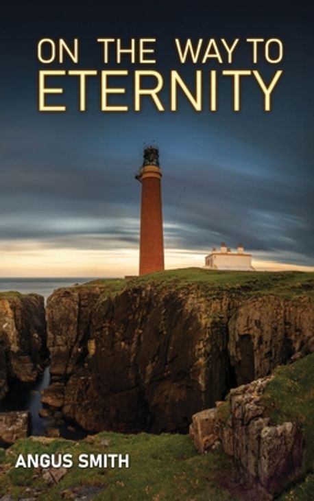 On the Way to Eternity | Smith, Angus - 교보문고