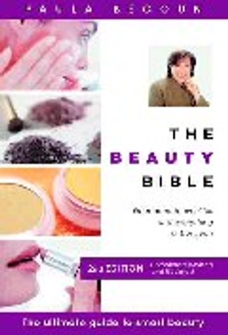 Beauty Bible, 2/e : The Ultimate Guide to Smart Beauty | Begoun, Paula ...