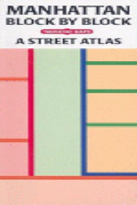 Manhattan Block by Block : A Street Atlas | Tauranac, John - 교보문고