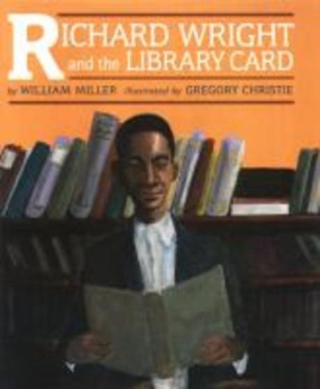 Richard Wright and the Library Card | Miller, William/ Christie ...